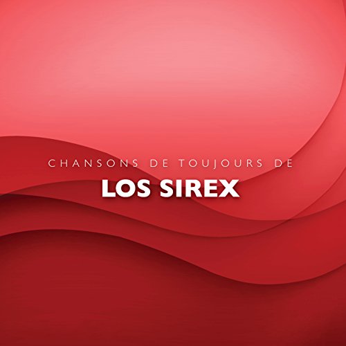 Amazon.com: Chansons de toujours de "Los Sirex" : Los Sirex: Digital Music