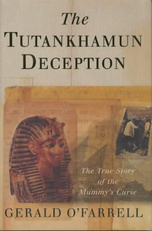 The Tutankhamun deception: The true story of the the mummy's curse ...