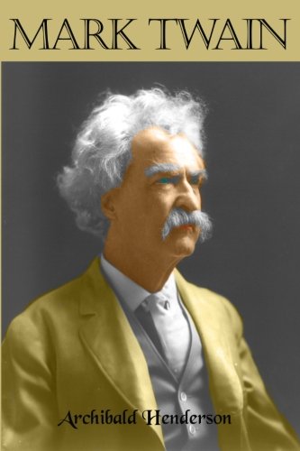 Mark Twain: First Hand Insight Into One of the Greatest Author's of All ...
