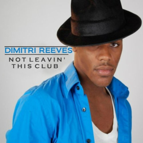 Amazon MusicでDimitri ReevesのNot Leavin' This Clubを再生する