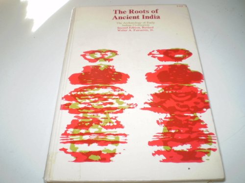 The Roots of Ancient India: Fairservis, Walter Ashlin: Amazon.com: Books