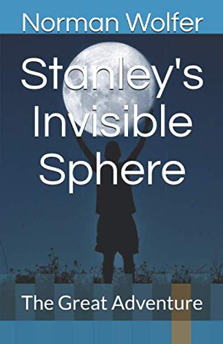 Stanley's Invisible Sphere: The Great Adventure: Wolfer, Norman ...