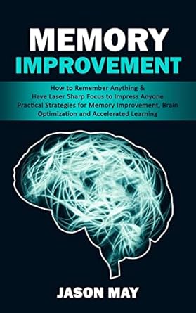 Memory Improvement: How to Remember Anything & Have Laser Sharp Focus ...