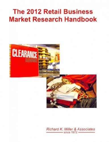 The Retail Business Market Research Handbook 2012: Miller, Richard K ...