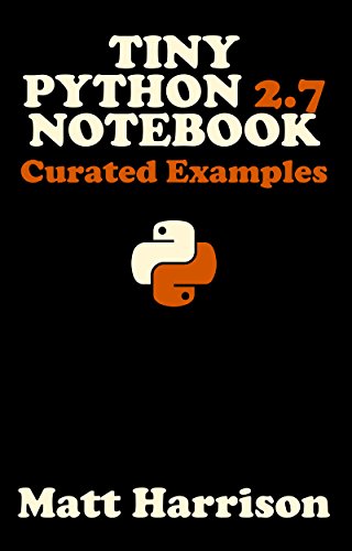 Tiny Python 27 Notebook Curated Examples Tiny Notebook Harrison Matt Ebook