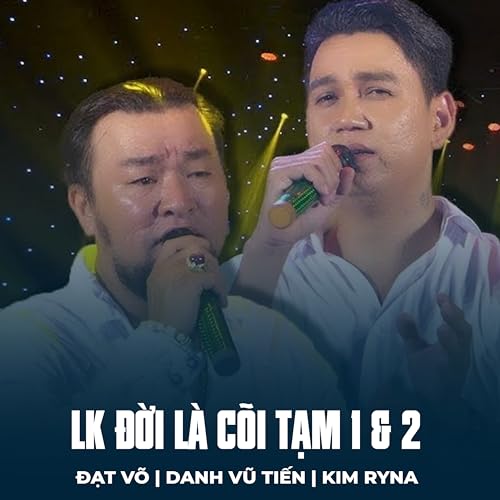 Play LK Đời Là Cõi Tạm 1 & 2 by Đạt Võ, Danh Vũ Tiến & Kim Ryna on ...
