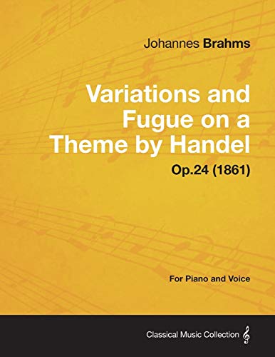 Variations and Fugue on a Theme by Handel - For Solo Piano Op.24 (1861 ...
