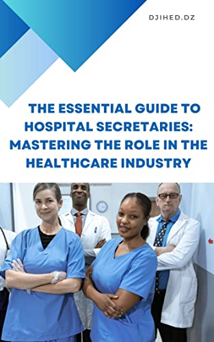 The Essential Guide to Hospital Secretaries: Mastering the Role in the ...
