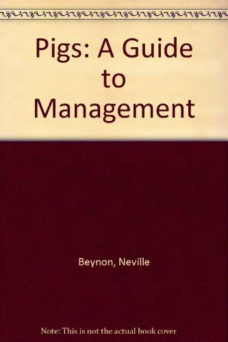 Pigs: A Guide to Management: Amazon.co.uk: Beynon, Neville ...