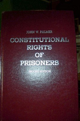 Constitutional Rights of Prisoners: John W. Palmer: 9780870846908 ...