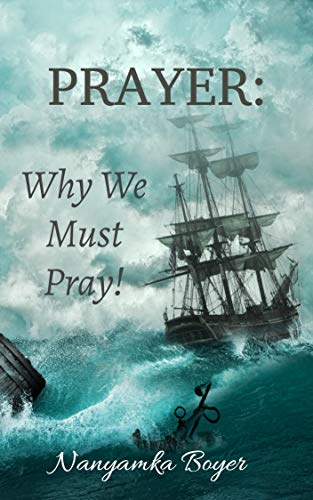 Amazon.com: Prayer: Why We Must Pray! eBook : Boyer, Nanyamka A ...