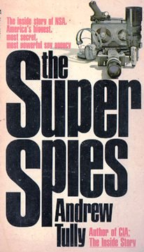 The Super Spies the Inside Story of NSA,America's Biggest Most Secret ...