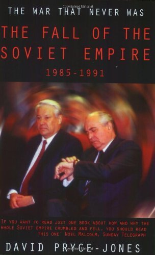 The War that Never Was: The Fall of the Soviet Empire 1985 - 1991 by ...