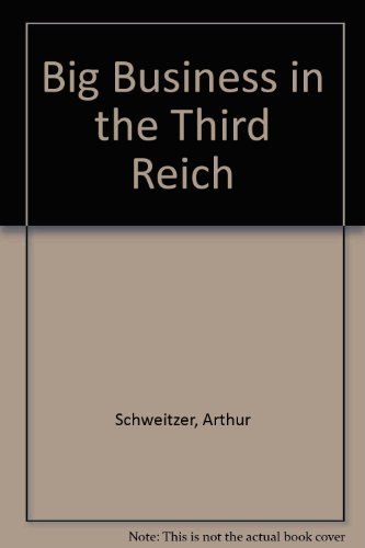 Big Business in the Third Reich: Schweitzer, Arthur: 9780253106704 ...