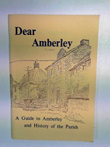 Dear Amberley: a guide to Amberley and history of the Parish: STAINES ...