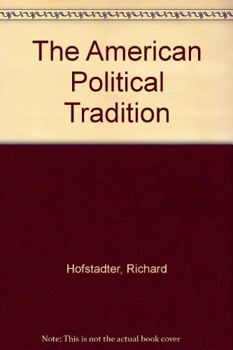 The American Political Tradition: Hofstadter, Richard: Amazon.com: Books