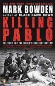 Killing Pablo: The Hunt for the World's Greatest Outlaw: Mark Bowden ...