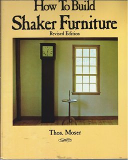 How to Build Shaker Furniture - Revised Edition: Moser, Thomas ...