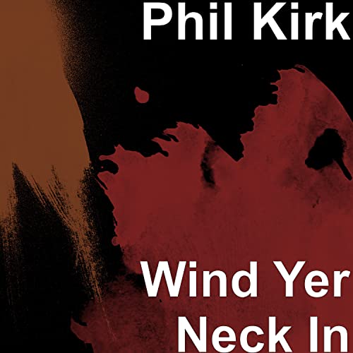 Wind Yer Neck In de Phil Kirk no Amazon Music Unlimited