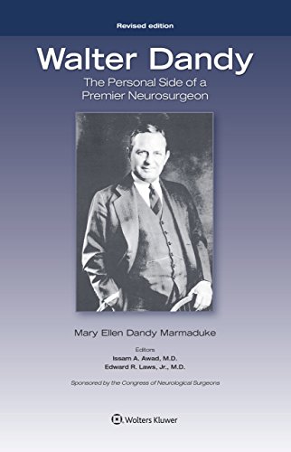 Walter Dandy: The Personal Side of a Premier Neurosurgeon, Revised ...