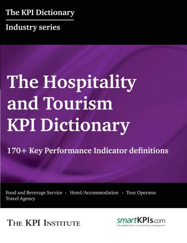 The Hospitality and Tourism KPI Dictionary: 170+ Key - Want It All
