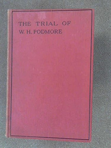 The trial of William Henry Podmore (The famous trials series): Moulton ...