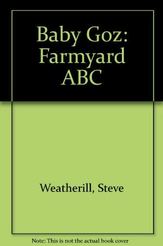 Baby Goz - Farmyard ABC: Steve Weatherill: 9780711207554: Amazon.com: Books
