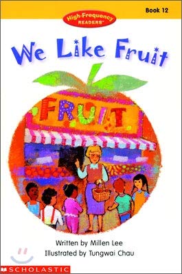 We Like Fruit (High-Frequency Readers): Millen Lee, Tungwai Chau ...
