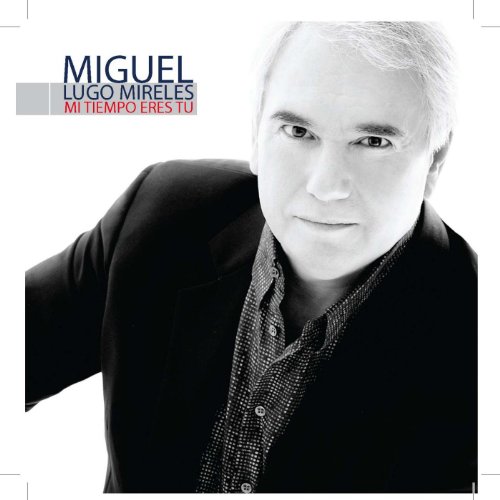Amazon Music - Miguel Lugo MirelesのMi Tiempo Eres Tu - Amazon.co.jp