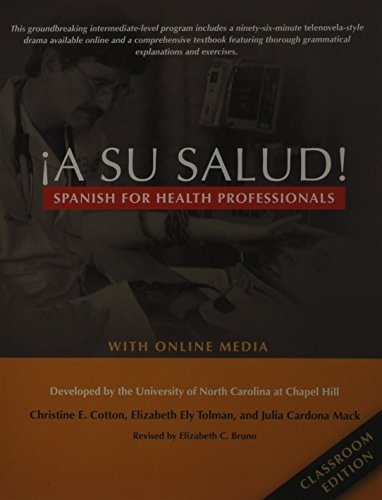 ¡A Su Salud!: Spanish for Health Professionals, Classroom Edition: With ...