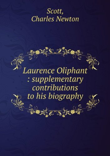 Laurence Oliphant : supplementary contributions to his biography ...