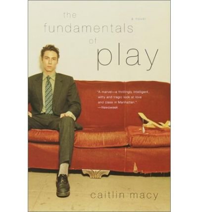 The Fundamentals Of Play: Macy, Caitlin: 9780141003504: Amazon.com: Books