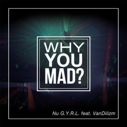 Amazon.com: Why You Mad : Nu G. Y. R. L: Digital Music