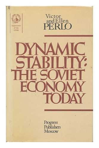 Dynamic Stability : the Soviet Economy Today / Victor and Ellen Perlo ...
