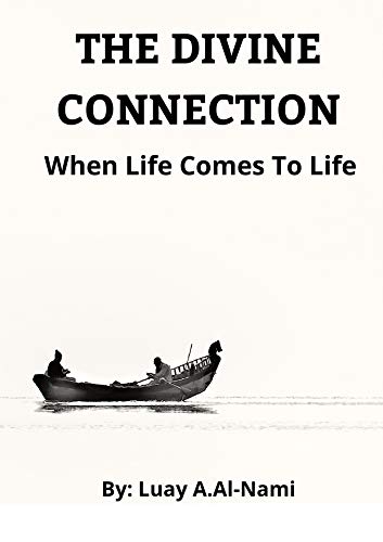 The Divine Connection: When Life Comes To Life eBook : Al-Nami, Luay ...