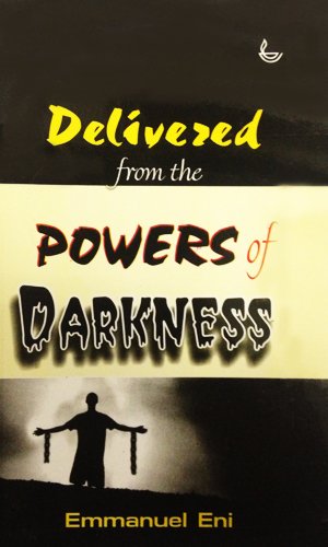 Delivered from the powers of darkness: Emmanuel Eni: 9789782341983 ...