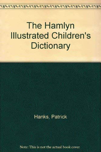 The Hamlyn Illustrated Children's Dictionary: Hanks, Patrick, Isaacs ...