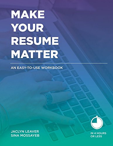 Make Your Resume Matter: An Easy-To-Use Workbook: Sina Mossayeb, Jaclyn ...