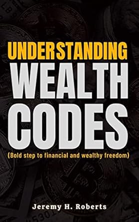 Understanding wealth Codes: Bold step to financial and wealth freedom ...