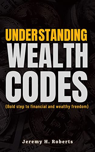 Understanding wealth Codes: Bold step to financial and wealth freedom ...