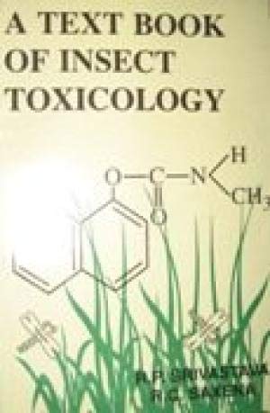 A Textbook of Insect Toxicology: Rp Srivastava, Rc Saxena ...