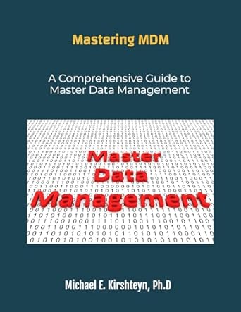 Mastering MDM. A Comprehensive Guide to Master Data Management. (Data Modeling Books Book 4 ...