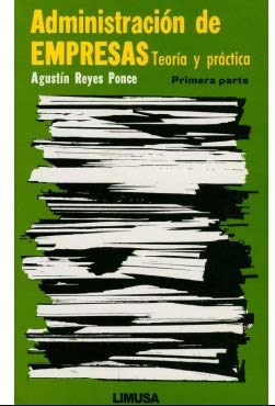 Amazon.com: Administracion de empresas. Teoria y practica. Primera parte: Agustin Reyes Ponce ...