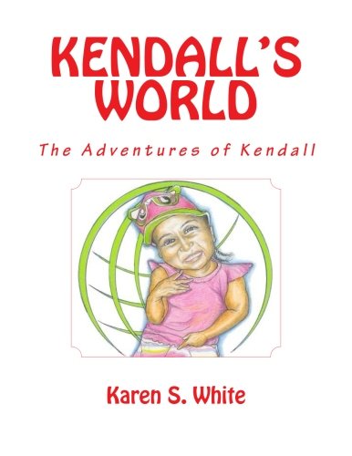 Buy Kendall's World: The Adventures of Kendall (Volume 1) Book Online ...