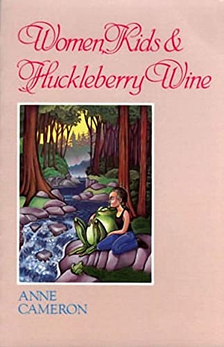 Women, Kids & Huckleberry Wine: Cameron, Anne: 9780920080689: Amazon ...