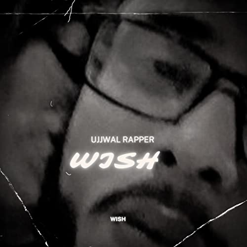 Play Wish by Ujjwal Rapper on Amazon Music Unlimited