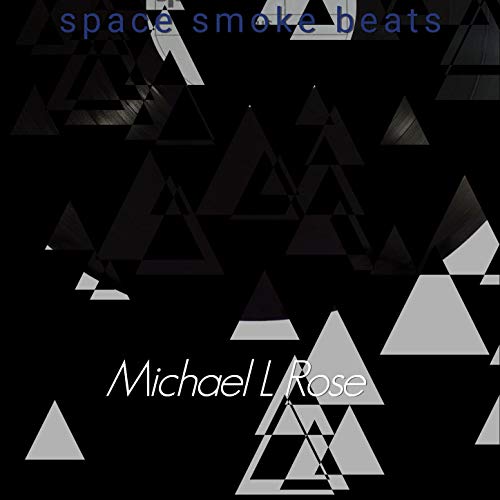 Play Space Smoke Beats by MICHAEL L ROSE on Amazon Music