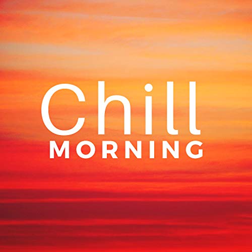 Play Chill Morning - Relaxing Music with Nature Sounds for a Gentle and ...