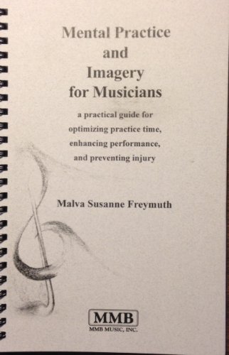 Mental Practice & Imagery for Musicians: A Practical Guide for ...