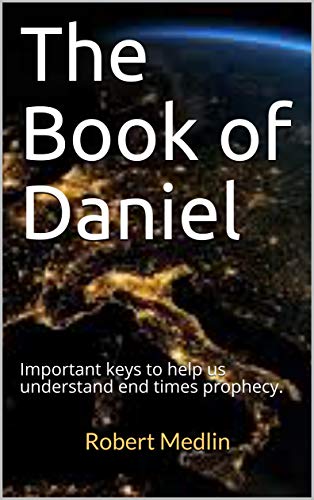 The Book of Daniel: Important keys to help us understand end times ...